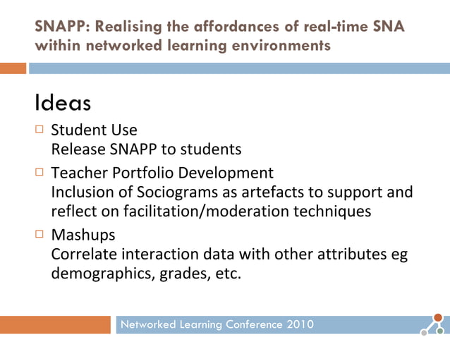 SNAPP: Realising the affordances of real-time SNA within networked learning environments | PPT ...