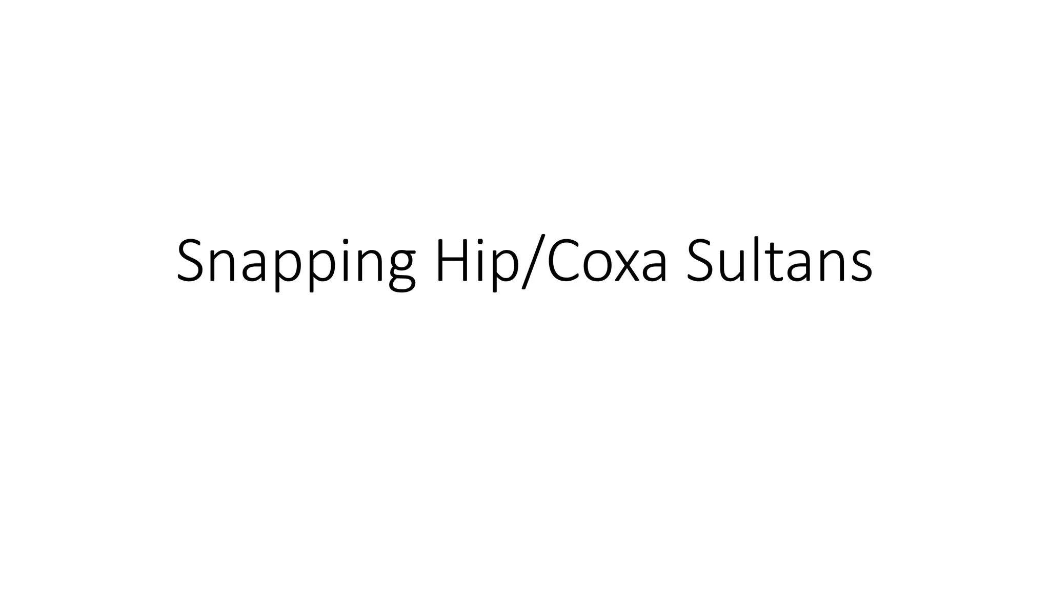 Snapping hip syndrome | PPTX