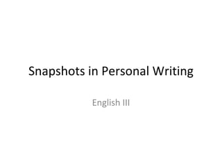 Snapshots In Personal Writing | PPT