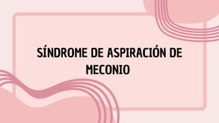 Síndrome de aspiración de meconio.pdf.gob