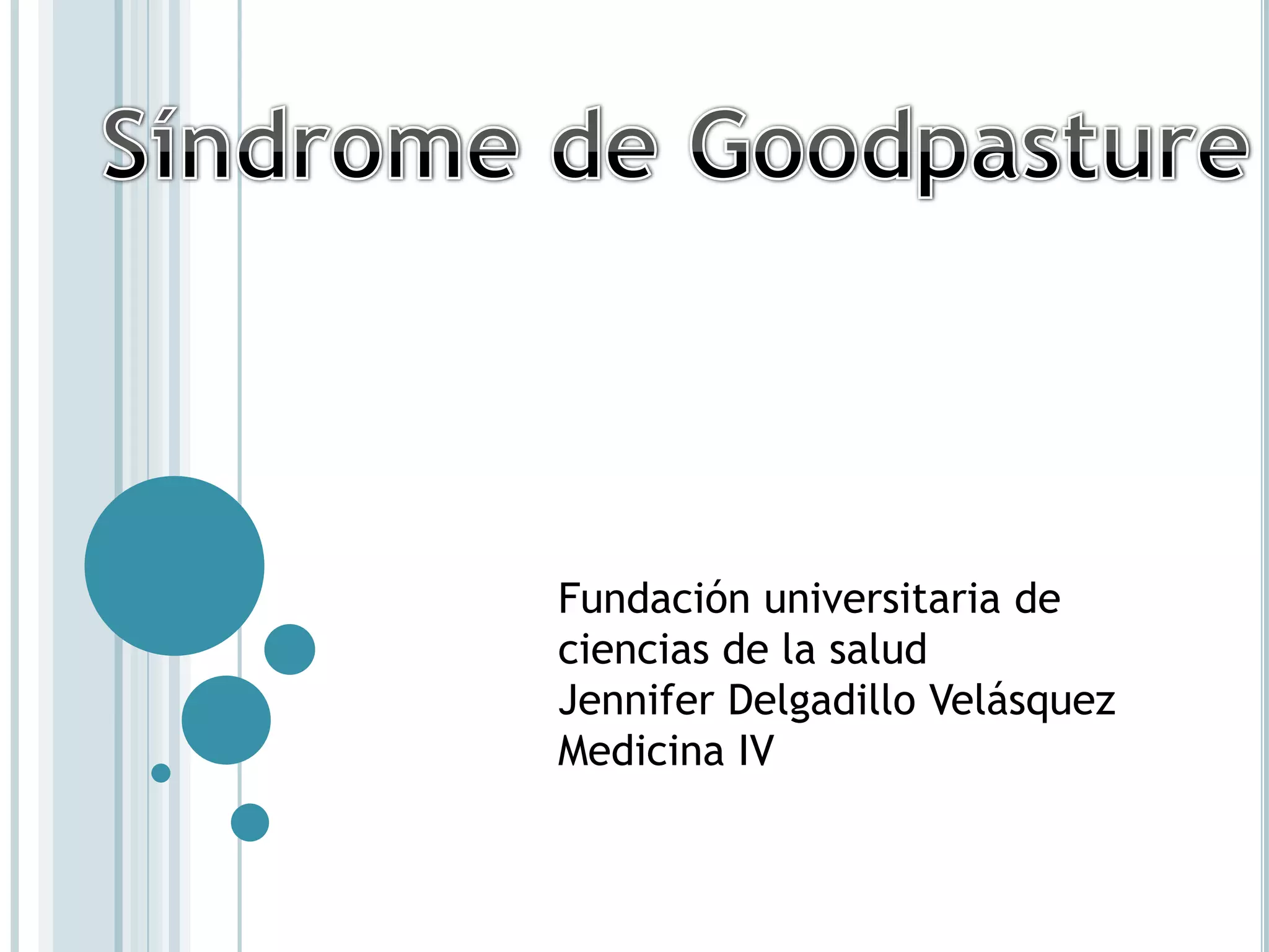 Síndrome de goodpasture jennifer delgadillo | PPTX