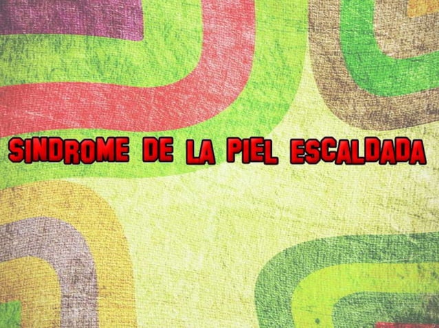 Síndrome de la piel escaldada | PPT