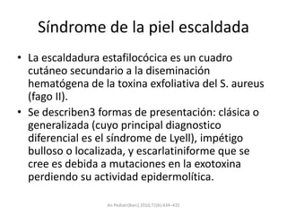 Síndrome de la piel escaldada estafilocócica variante escarlatiniforme ...