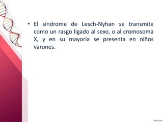 Síndrome de Lesch Nyhan | PPTX