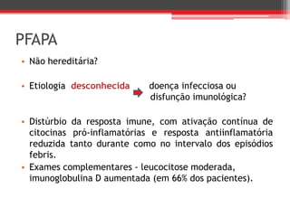 Síndrome pfapa e outras síndromes febris periódicas | PPTX