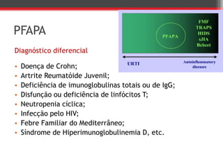 Síndrome pfapa e outras síndromes febris periódicas | PPTX