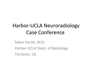 Harbor UCLA Neuro-Radiology -- Case 3 | PPT
