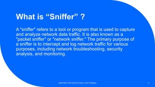 SNIFFER FOR DETECTING LOST MOBILE ppt arya | PPTX