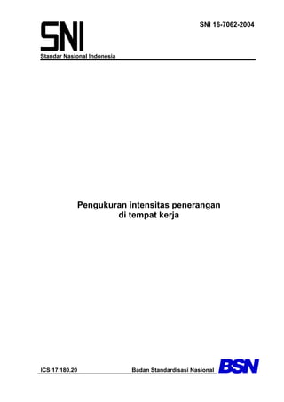 SNI 16-7062-2004 tentang Pengukuran Intensitas Penerangan di Tempat Kerja | PDF