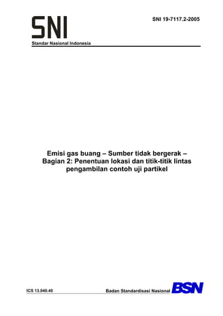 SNI 19-7117.2-2005 tentang Emisi Gas Buang - Sumber Tidak Bergerak - Bagian 2: Penentuan Lokasi ...