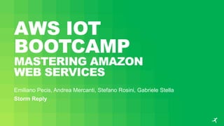 Reply Bootcamp Rome - Mastering AWS - IoT Bootcamp | PPT
