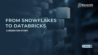 Snowflakes to Databricks Migration Guide - Nuvento | PDF