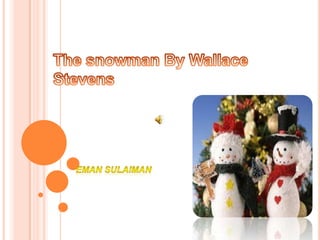 Snow man poem | PPTX | Poetry | Books and Literature