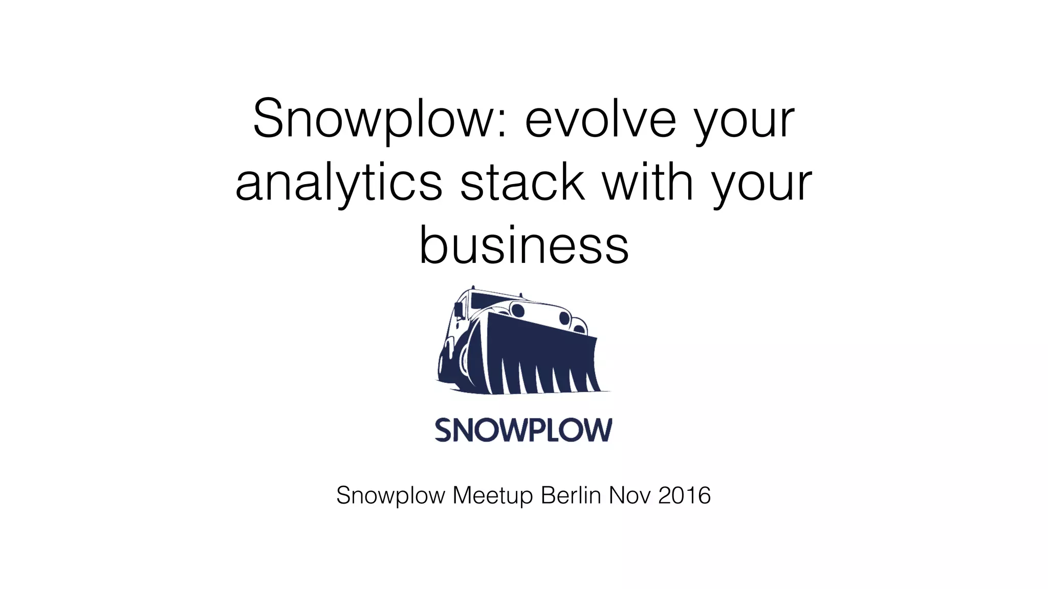 Snowplow - Evolve your analytics stack with your business | PPT