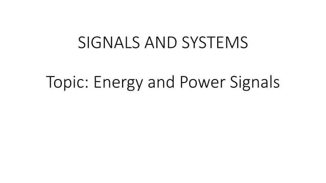 Signals and Systems: Energy and Power Signals | PPTX