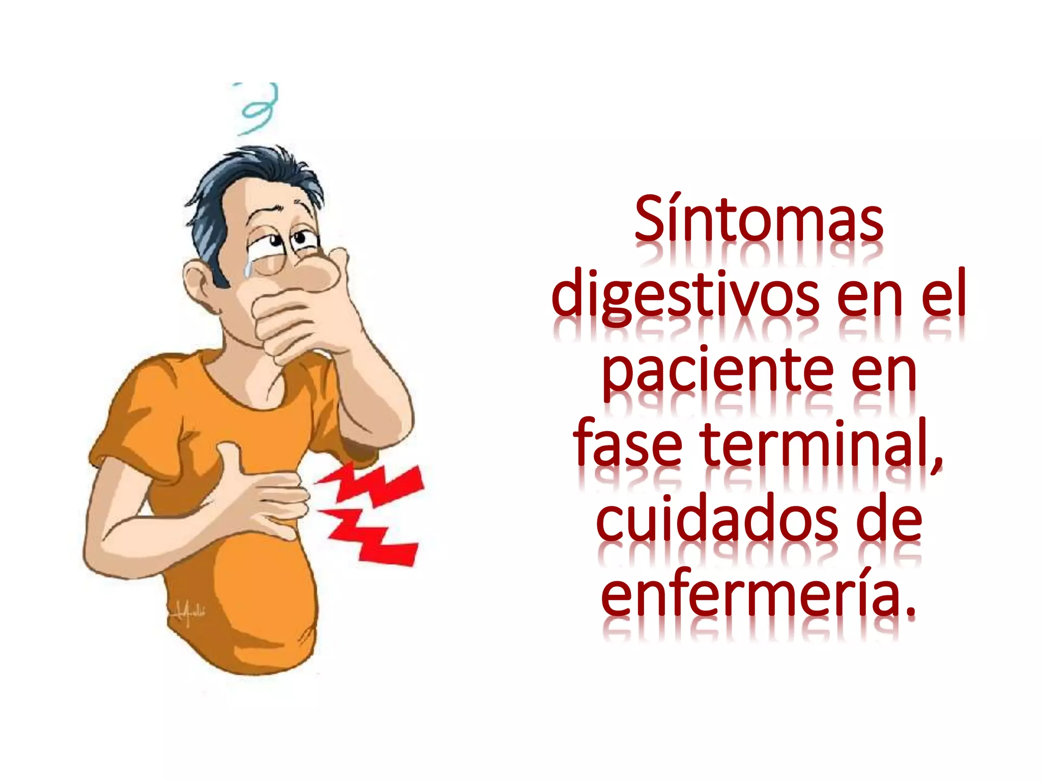 Síntomas digestivos en el paciente en fase terminal | PPTX