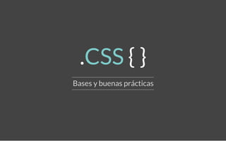 Css: bases y buenas prácticas | PPTX