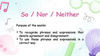 Use of So - Neither to express agreement | PPT