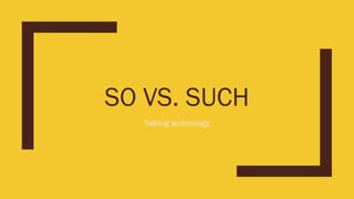 so-vs-such-clt-communicative-language-teaching-resources-info_114404.pptx