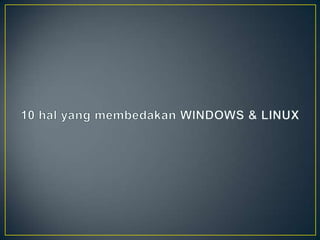 10 Perbandingan Windows dan Linux | PPTX