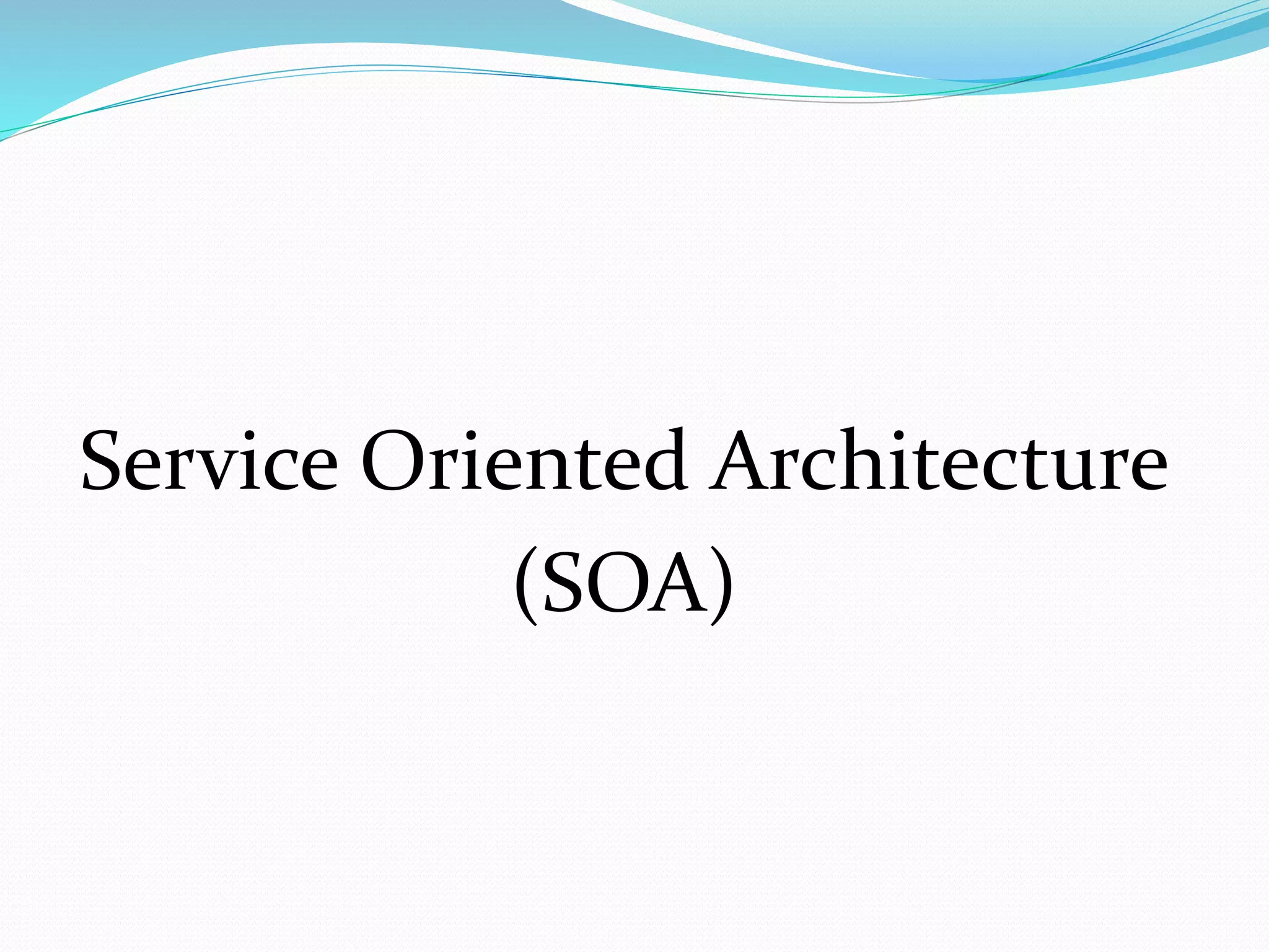 Service Oriented Architecture (SOA) | PPTX