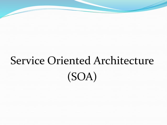 Service Oriented Architecture (SOA) | PPTX