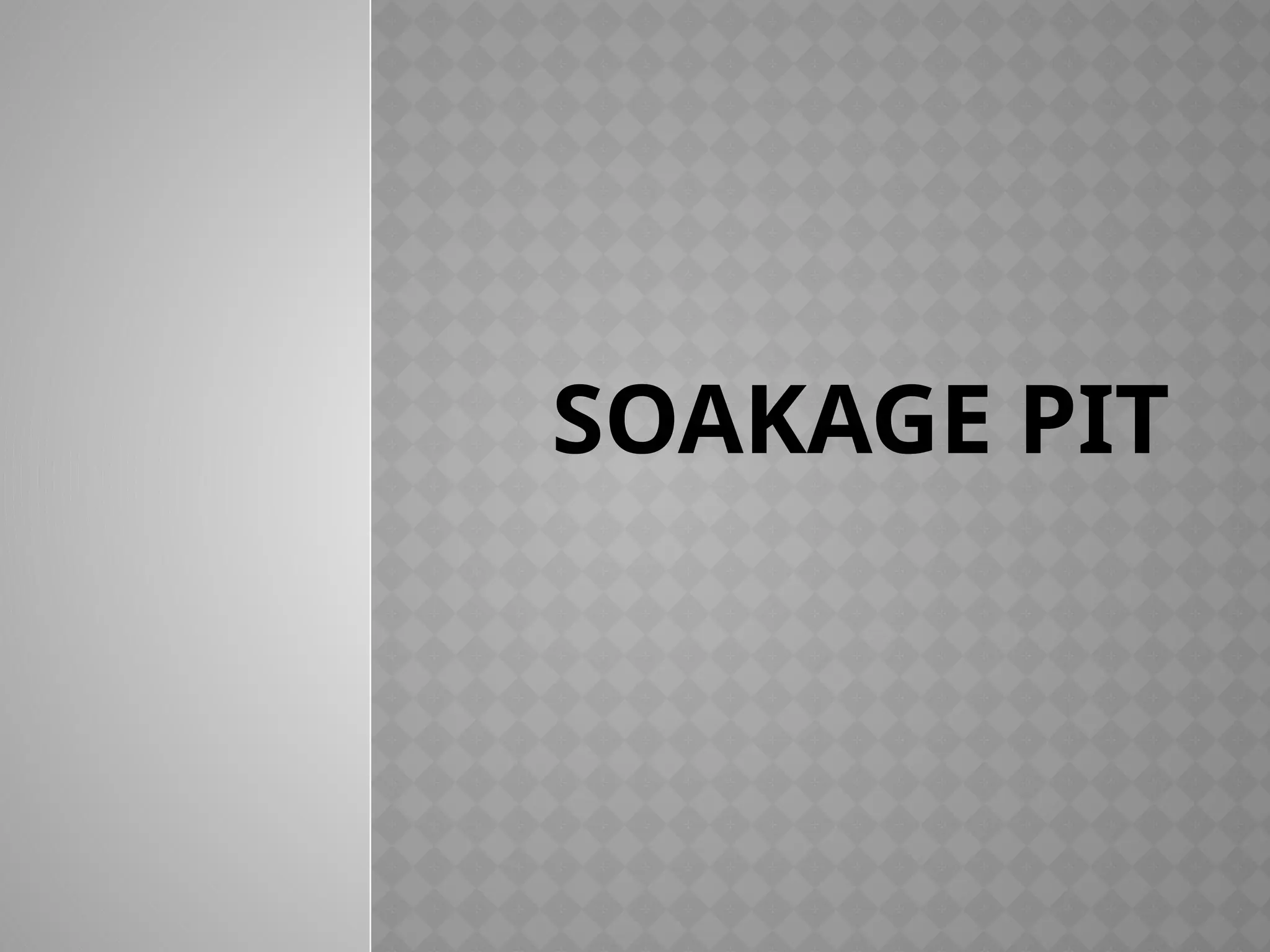 An overview of soakage pits it's advantages and disadvantages | PPT