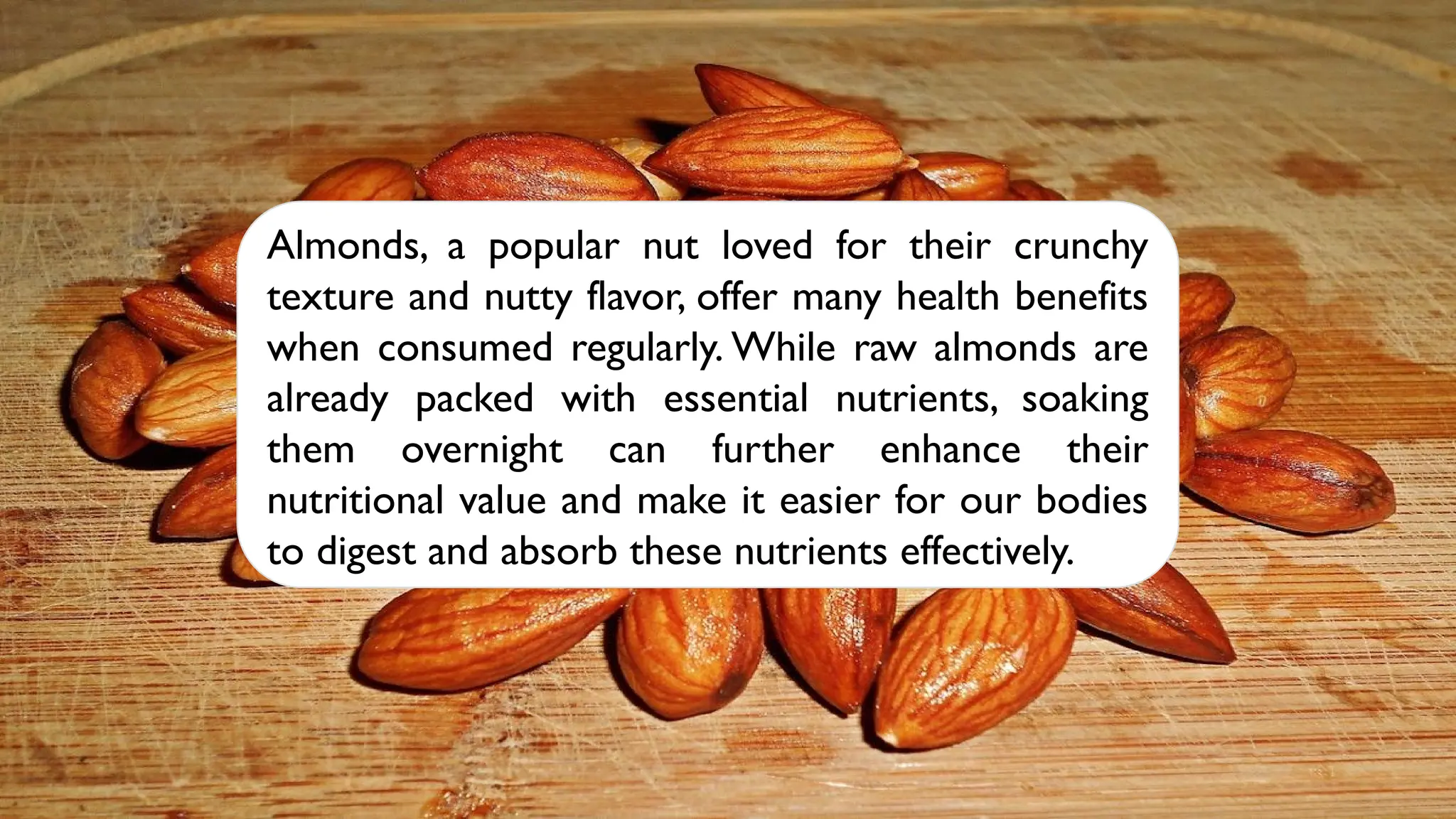 Unlocking the Nutritional Power: Health Benefits of Soaked Almonds | PPTX