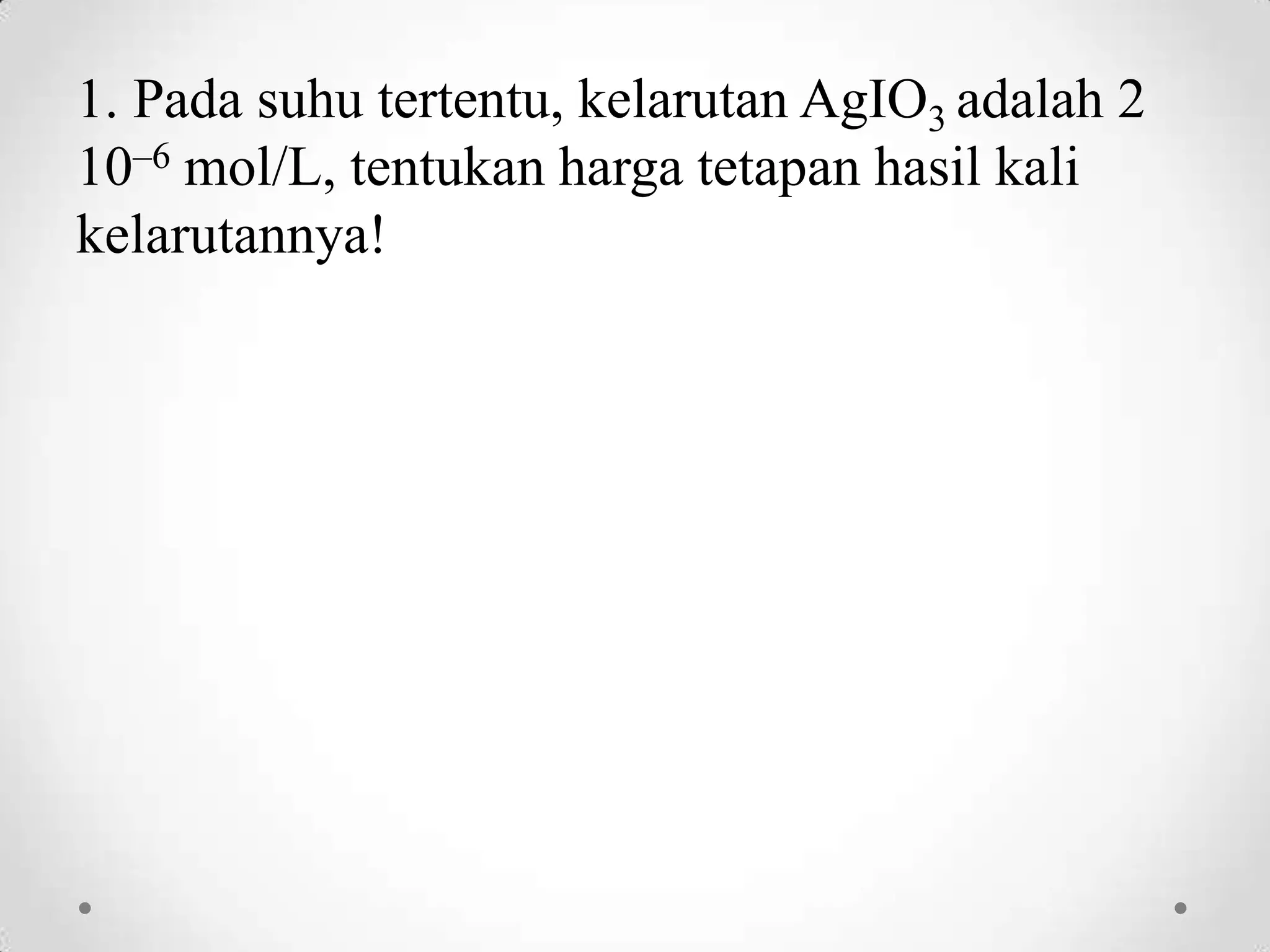 Contoh Soal Hasil kali Kelarutan, KSP | PPTX