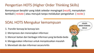 Penyusunan soal HOTS (Higher Order Thingking Skill) | PPTX