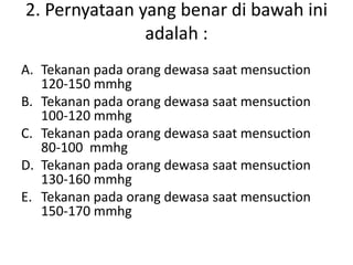 Soal- soal Pelatihan Tindakan Suction.pptx