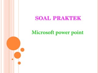 Praktek Power Point | PPT