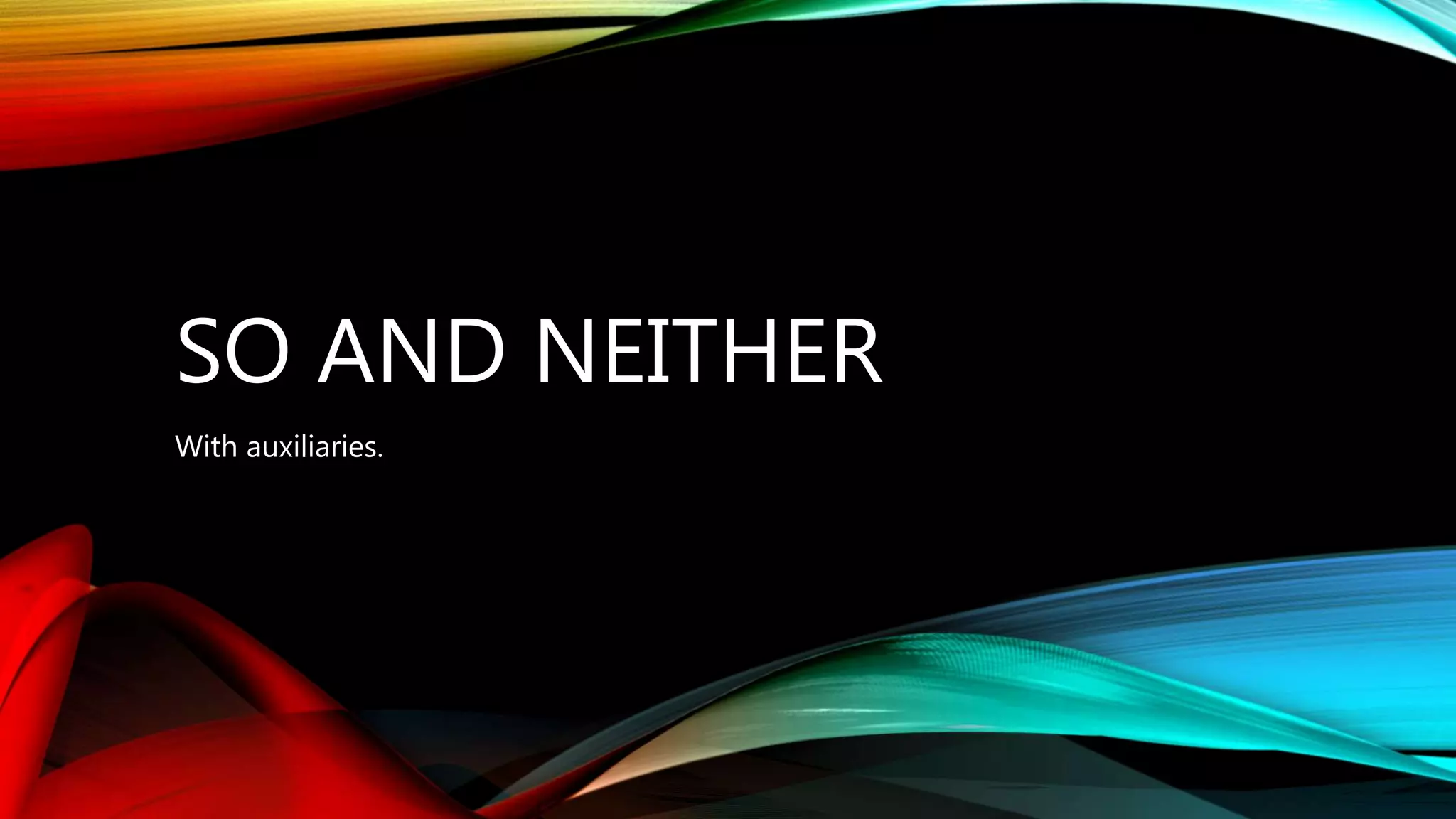 So and neither | PPT