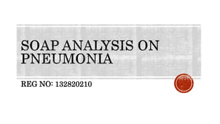 Soap analysis on PNEUMONIA: By RxVichuZ! | PPTX