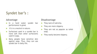 Role of Soap based and synthetic or syndets bar | PPTX