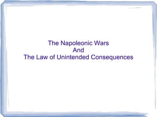 Napoleonic Wars and the Law of unintended consequences | PPT