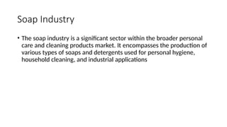 Introduction to Soap Industry and production.pptx