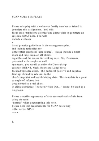 SOAP NOTE TEMPLATEPlease role play with a volunteer family mem.docx