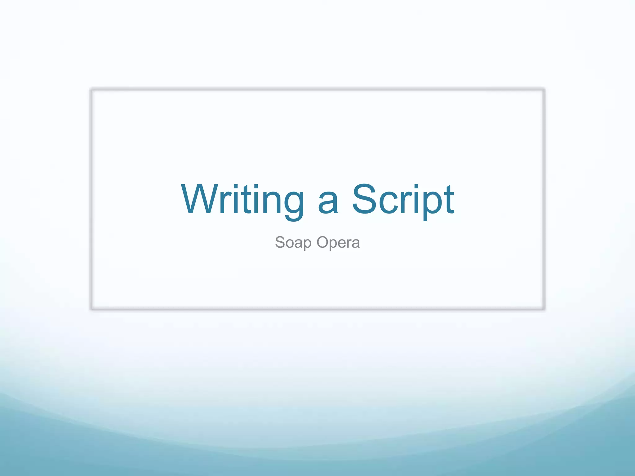 Soap opera script | PPTX