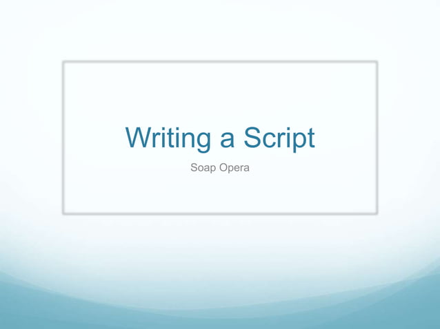 Soap opera script | PPTX