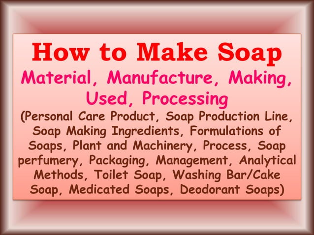 How to Make Soap - Material, Manufacture, Making, Used, Processing ...