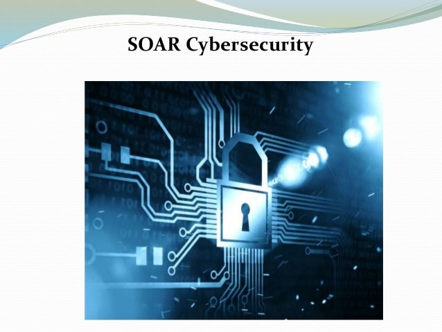 Soar cybersecurity | PPTX