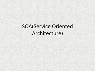 Soa(service oriented architecture) | PPTX