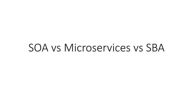 Soa Vs Microservices Vs Sba Ppt 7511