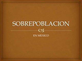 Sobrepoblacion | PPTX