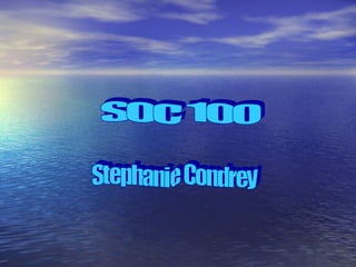 soc 01 Condrey,Stephanie | PPT
