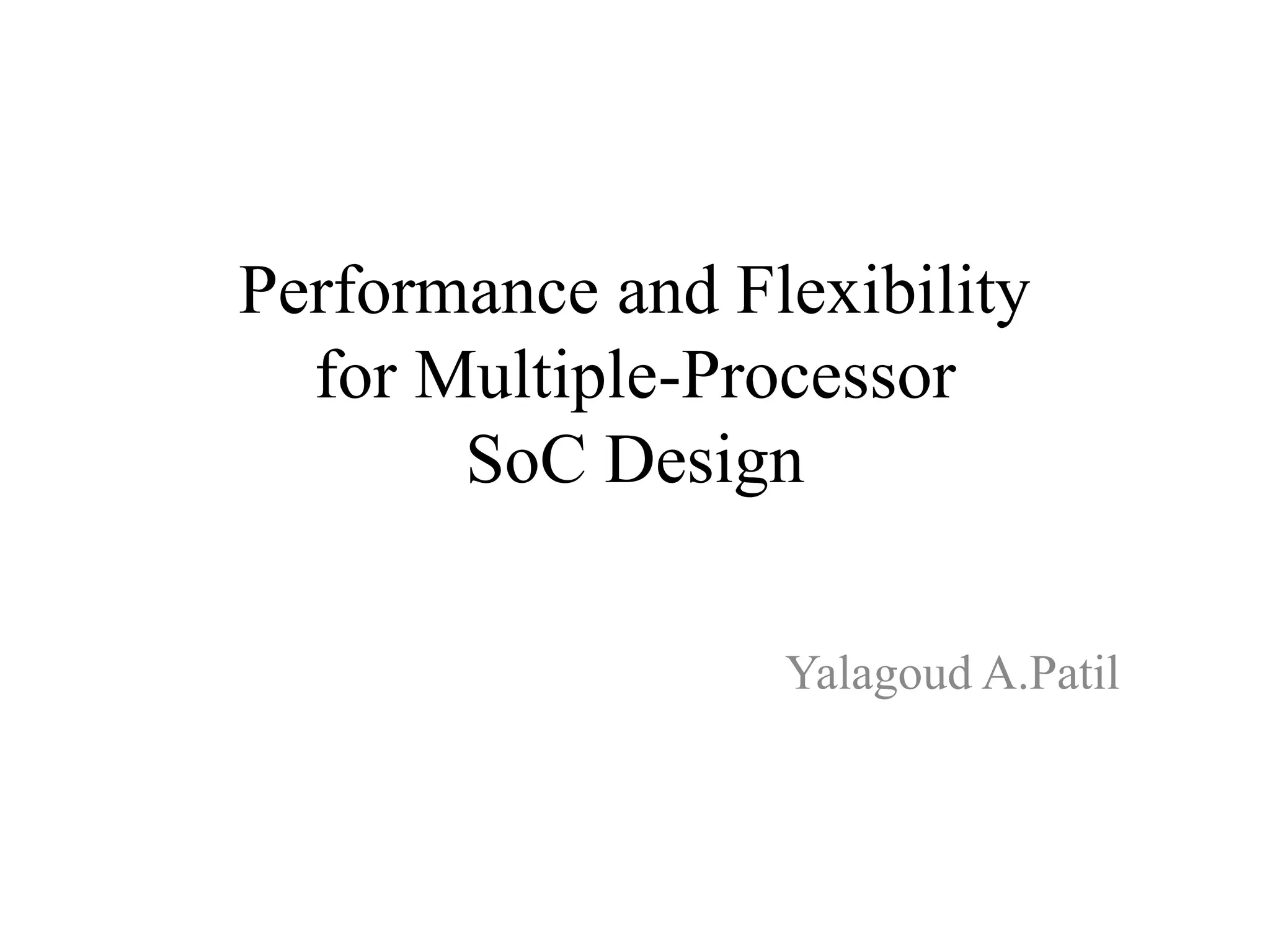 Performance and Flexibility for Mmultiple-Processor SoC Design | PPT