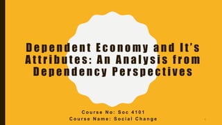 Dependent Economy and it's Attributes: An Analysis from Dependency ...