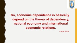 Dependent Economy and it's Attributes: An Analysis from Dependency ...