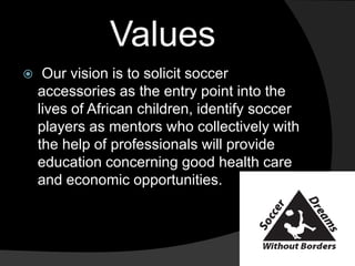 Soccer dreams without borders (sdwb) | PPTX | Adoption and Fostering ...